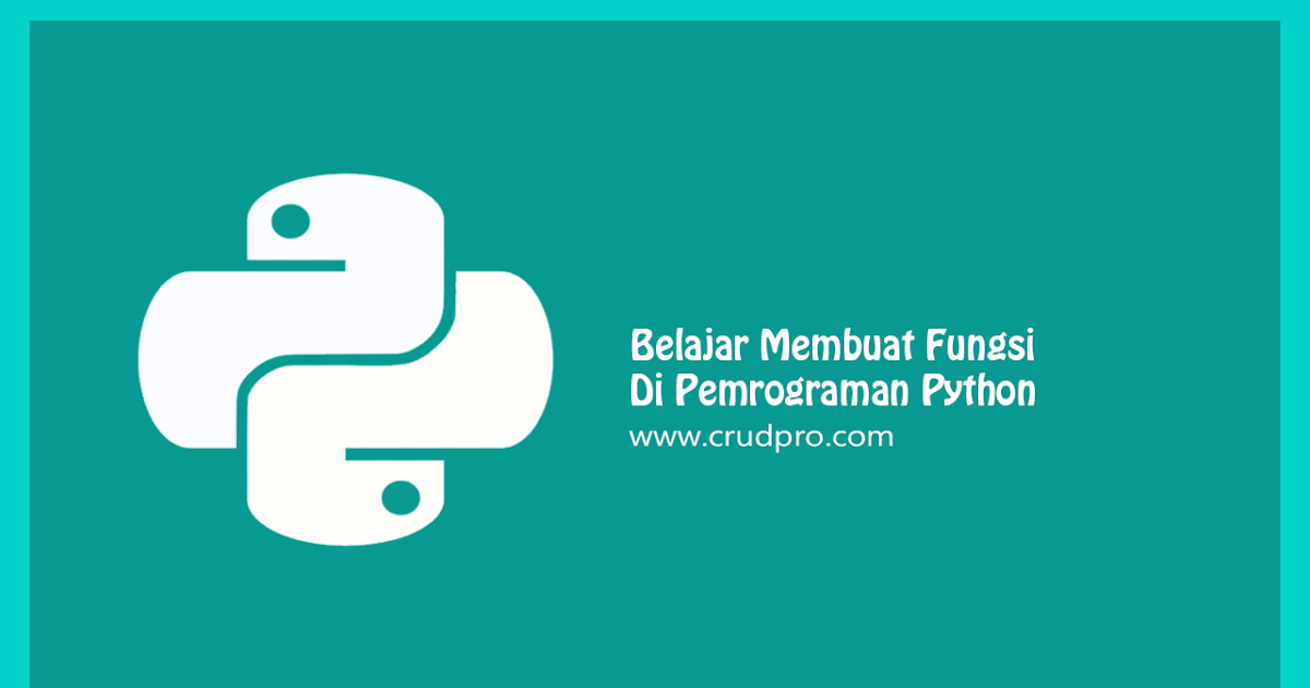 Belajar Membuat Fungsi Di Pemrograman Python - CRUDPRO Belajar Membuat Fungsi Di Pemrograman Python - CRUDPRO